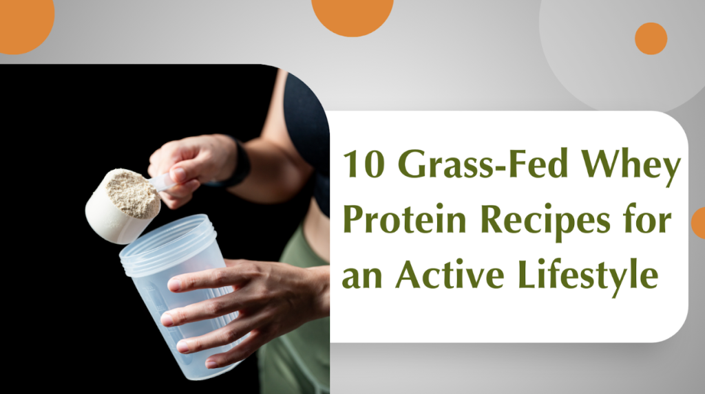 10 Grass-Fed Whey Protein Recipes for an Active Lifestyle ...