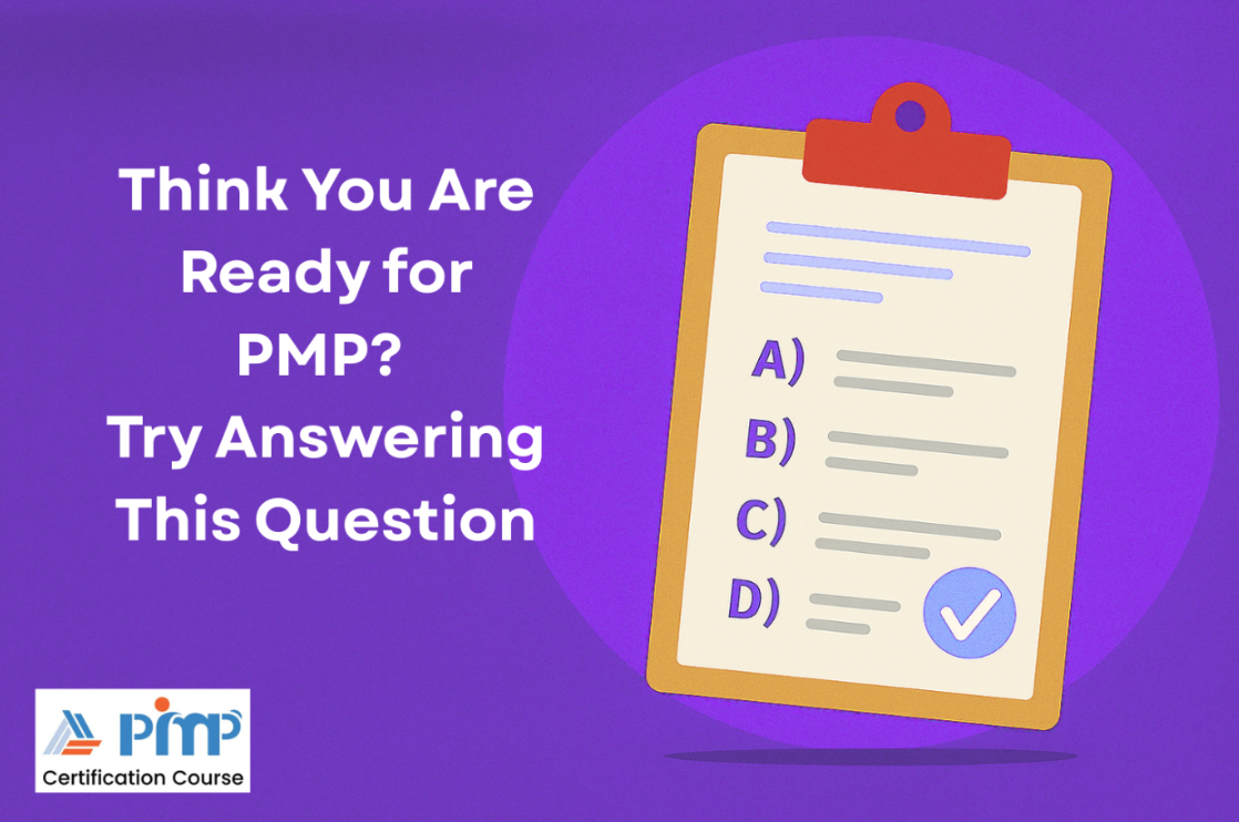 Think You Are Ready for PMP? Try Answering This Question ...